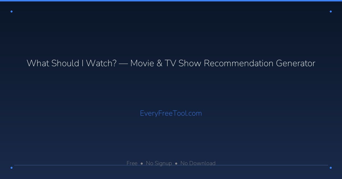 What Should I Watch? — Movie & TV Show Recommendation Generator ...